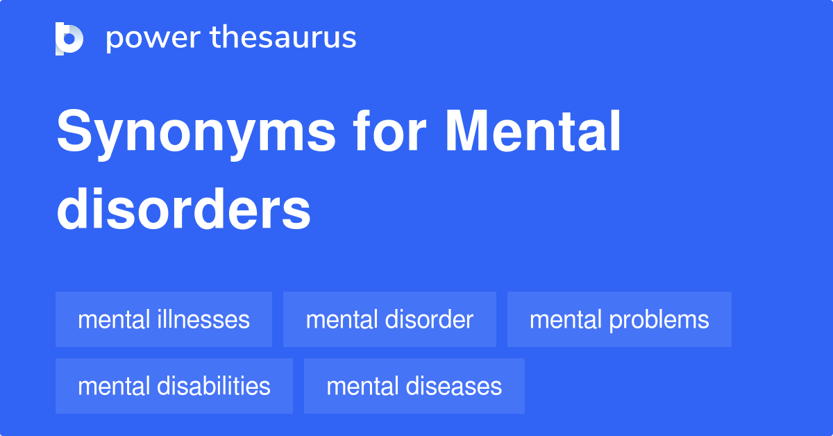 MENTAL DISORDERS Synonyms: 143 Similar Words & Phrases