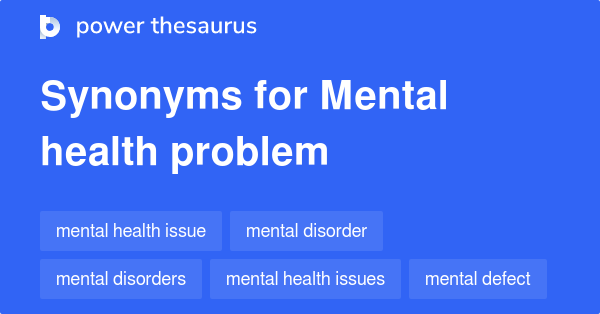 MENTAL HEALTH PROBLEM Synonyms: 78 Similar Words & Phrases