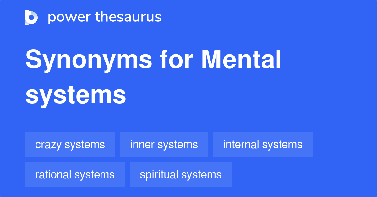 Mental Systems synonyms - 21 Words and Phrases for Mental Systems