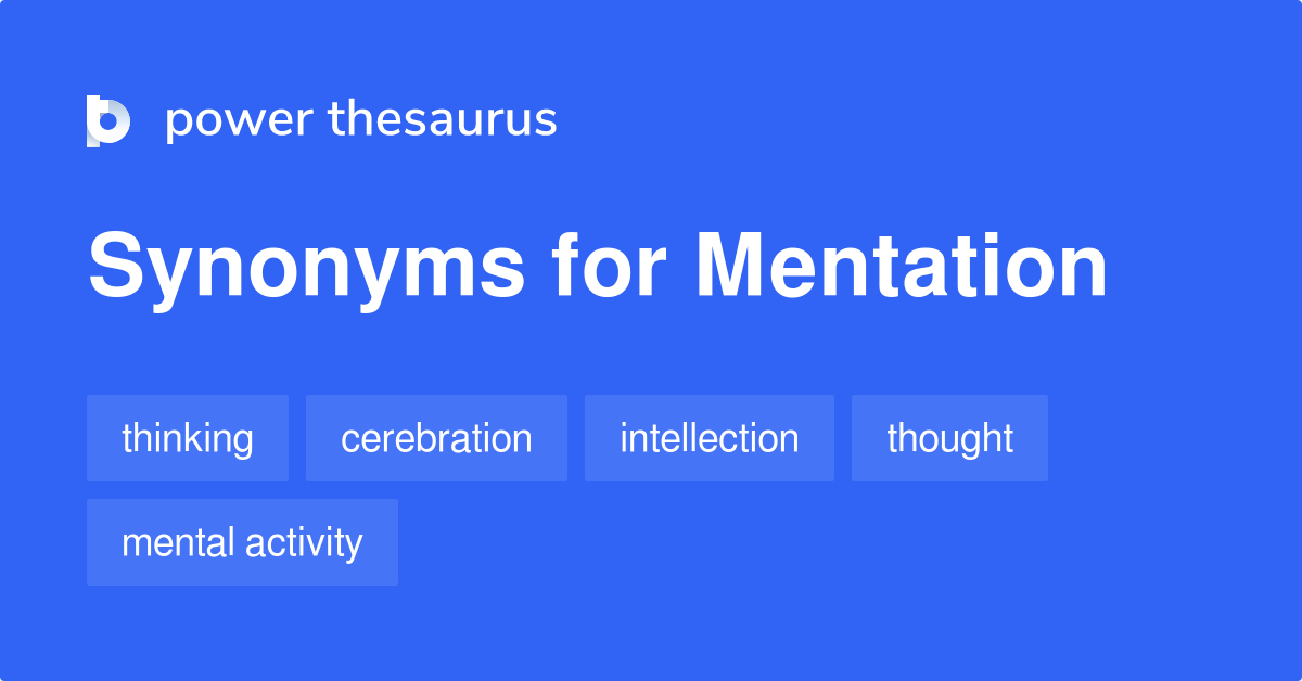 MENTATION Synonyms: 87 Similar Words & Phrases
