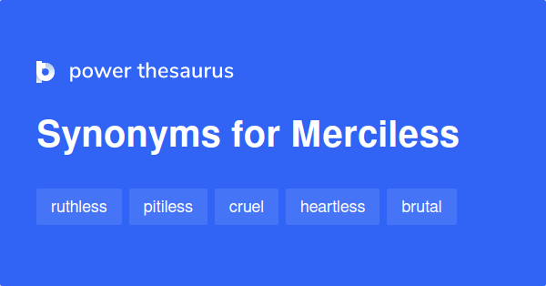 MERCILESS Synonyms: 1 025 Similar Words & Phrases