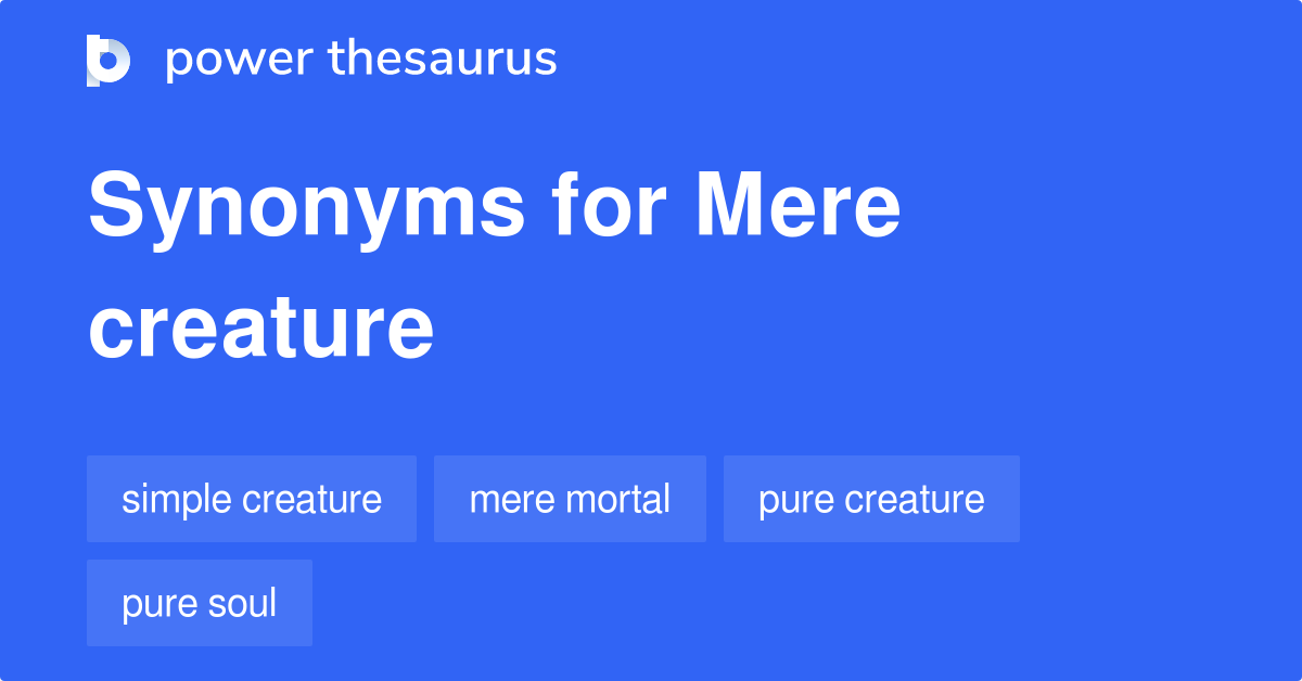 Mere Creature synonyms - 9 Words and Phrases for Mere Creature