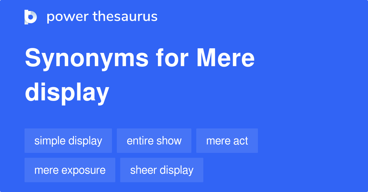 Mere Display synonyms - 13 Words and Phrases for Mere Display