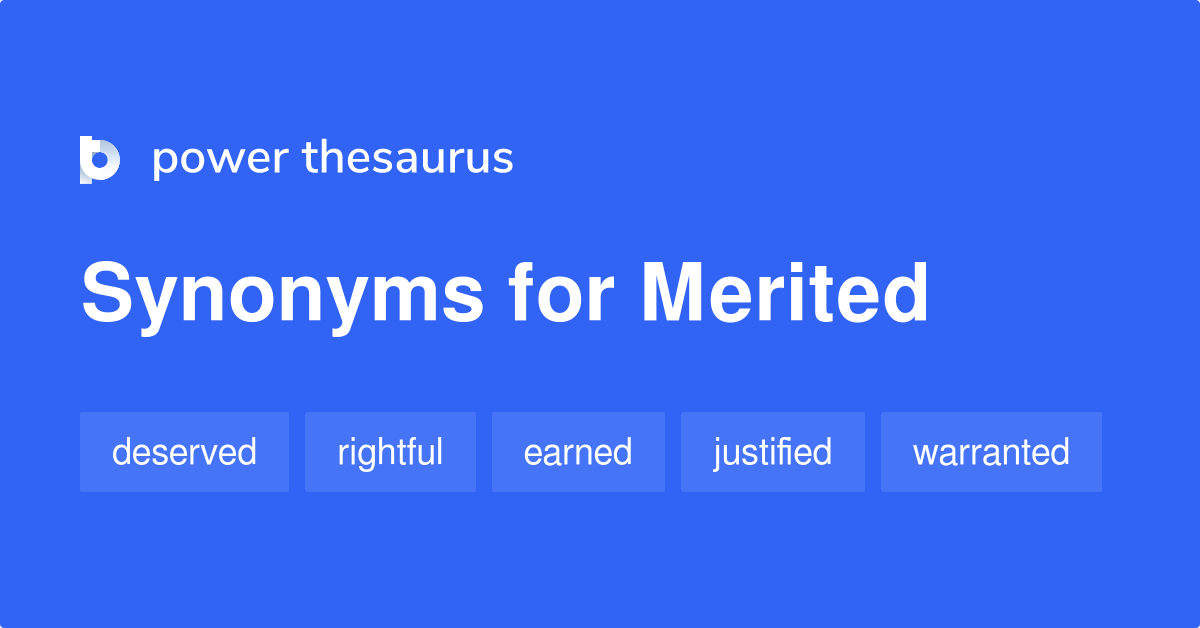 MERITED Synonyms: 349 Similar Words & Phrases