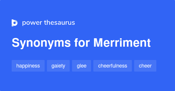 MERRIMENT Synonyms: 1 231 Similar Words & Phrases