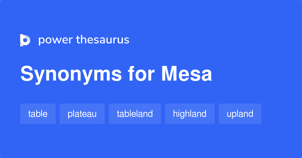 MESA Synonyms: 375 Similar Words & Phrases