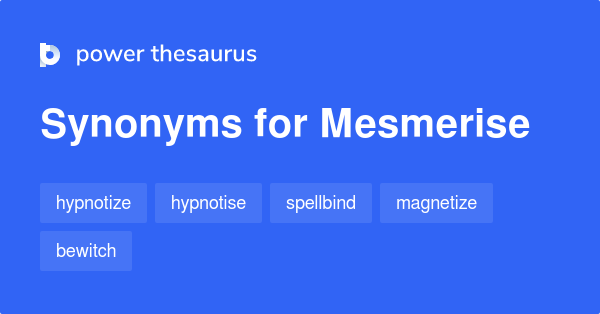 Mesmerise synonyms - 168 Words and Phrases for Mesmerise