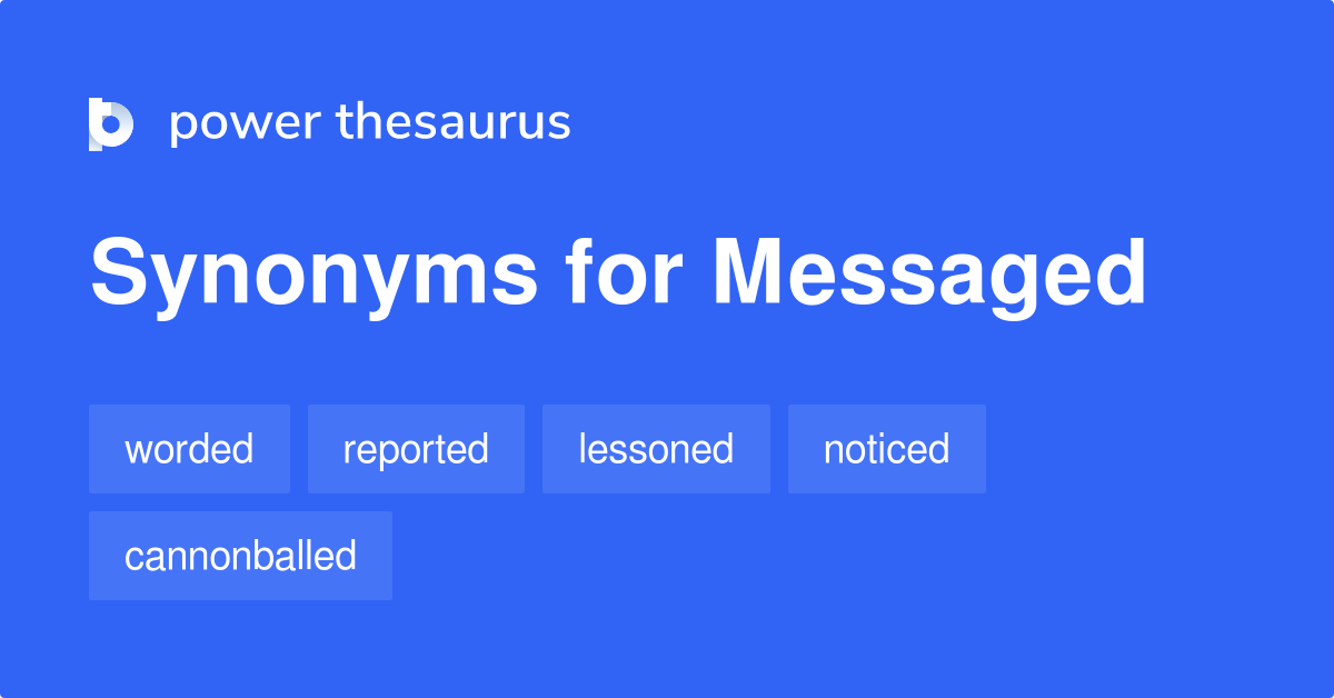MESSAGED Synonyms: 157 Similar Words & Phrases