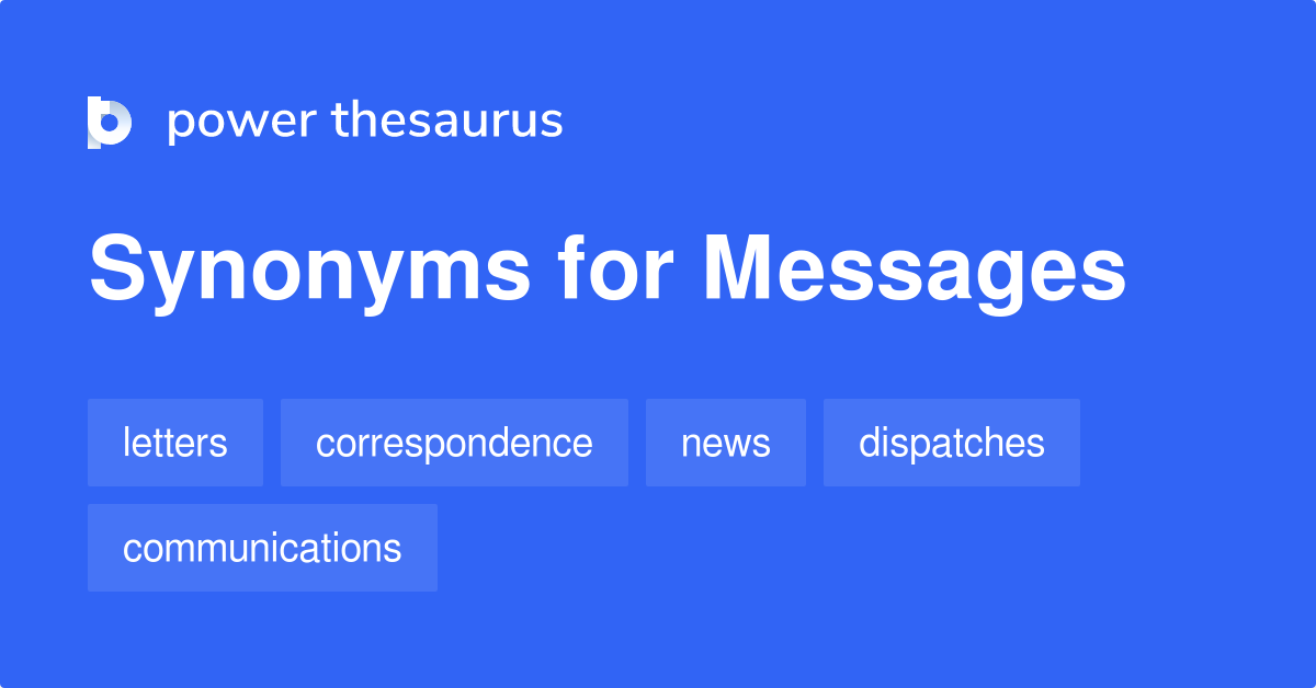 MESSAGES Synonyms: 340 Similar Words & Phrases