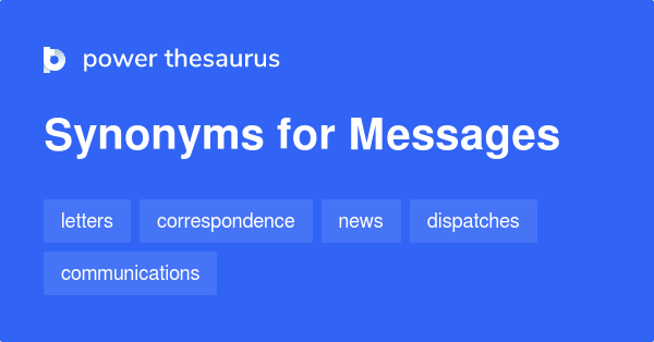 MESSAGES Synonyms: 340 Similar Words & Phrases