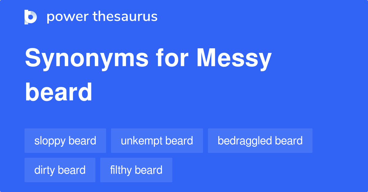 Messy Beard synonyms - 13 Words and Phrases for Messy Beard