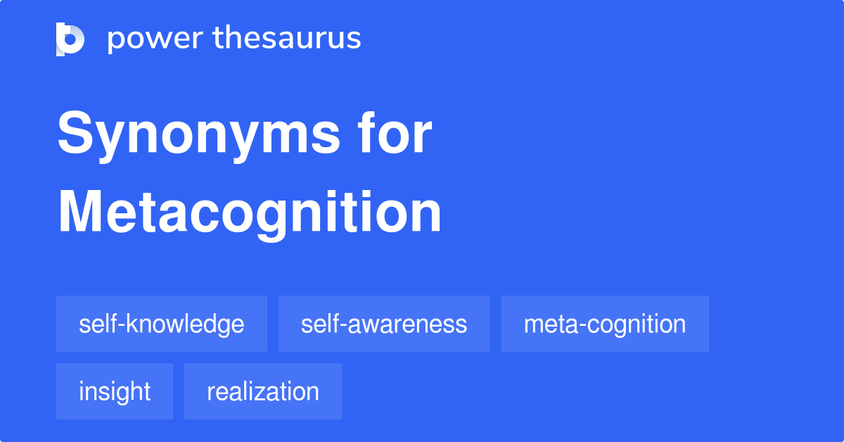 METACOGNITION Synonyms: 189 Similar Words & Phrases