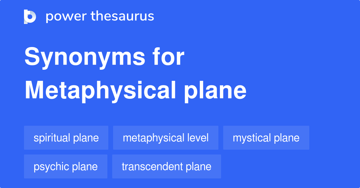 34 METAPHYSICAL PLANE Synonyms