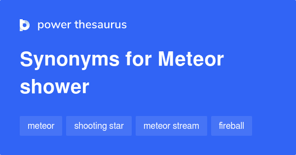 METEOR SHOWER Synonyms: 67 Similar Words & Phrases