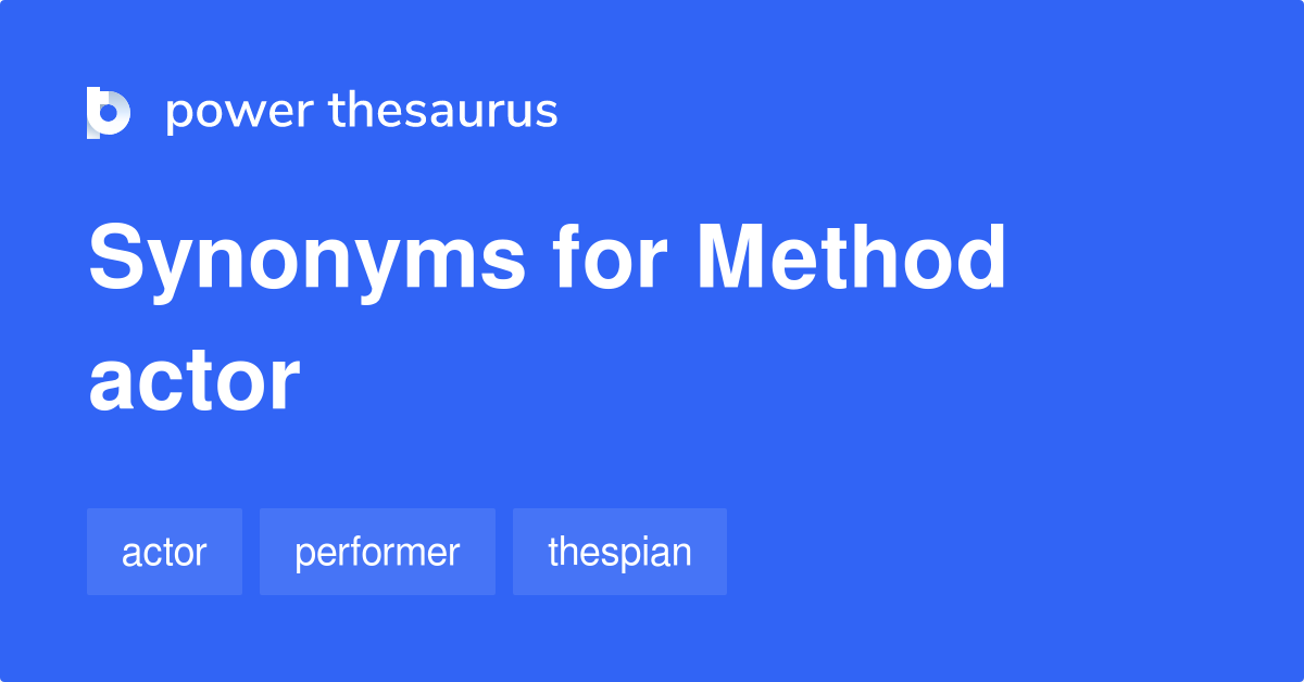 Method Actor synonyms - 44 Words and Phrases for Method Actor