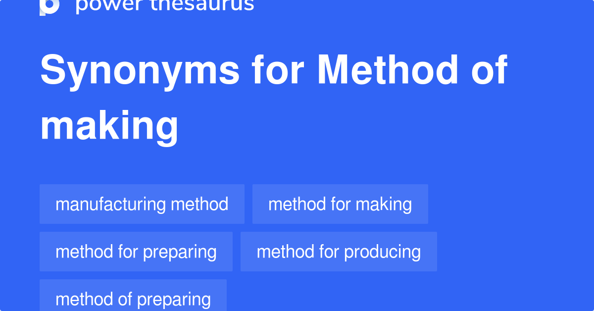 Method Of Making synonyms - 99 Words and Phrases for Method Of Making
