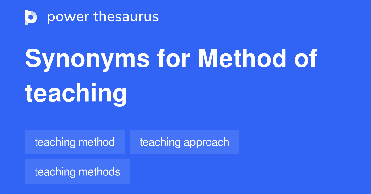 Method Of Teaching synonyms - 40 Words and Phrases for Method Of Teaching
