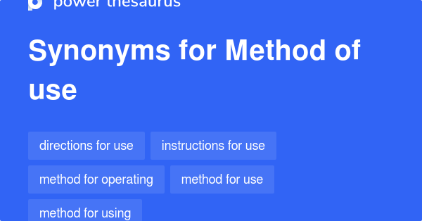 Method Of Use synonyms - 49 Words and Phrases for Method Of Use