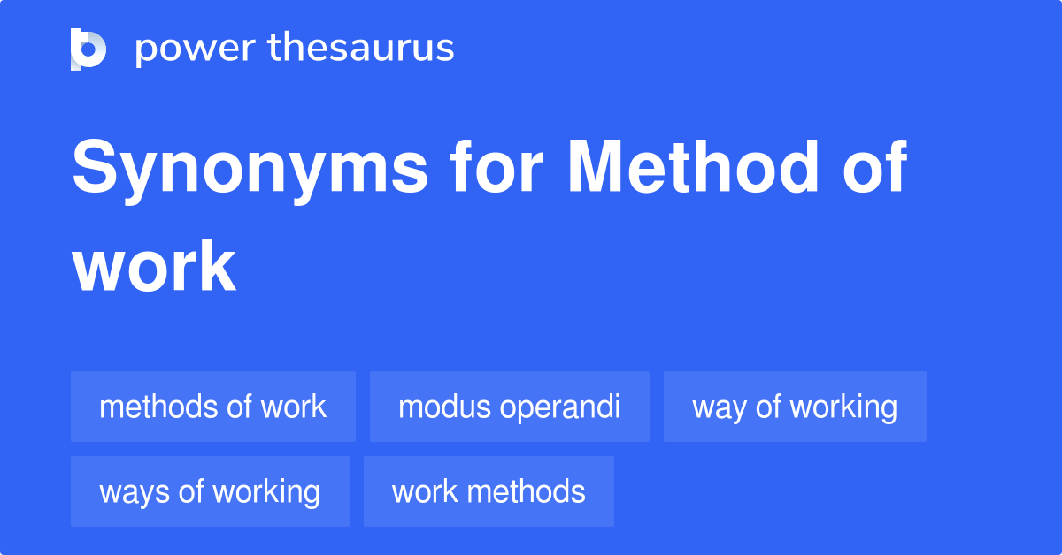Method Of Work synonyms - 55 Words and Phrases for Method Of Work