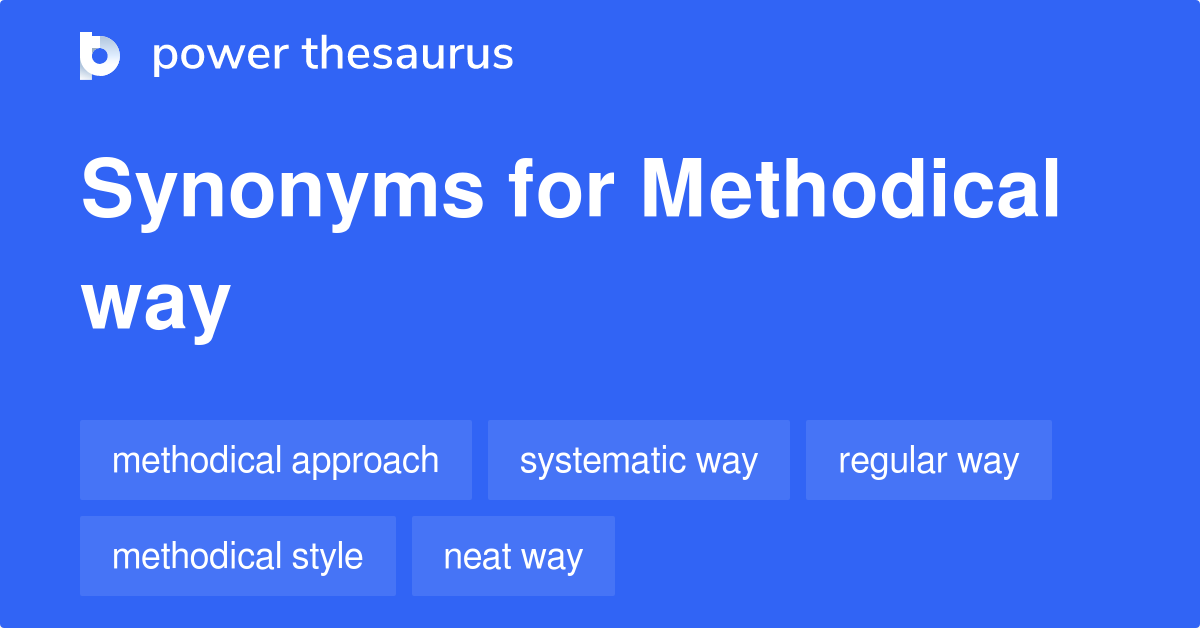 Methodical Way synonyms - 24 Words and Phrases for Methodical Way