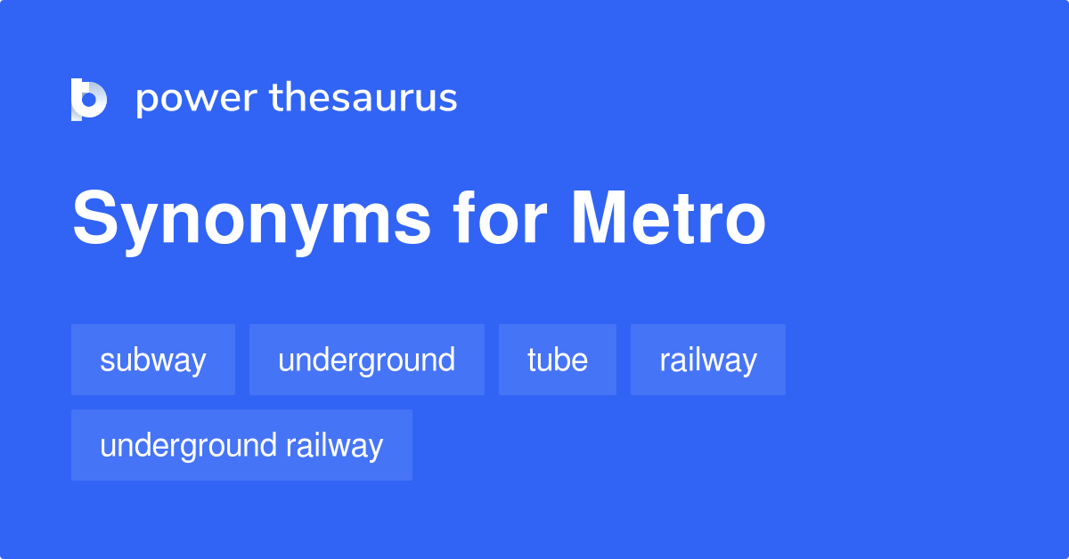 METRO Synonyms: 467 Similar Words & Phrases