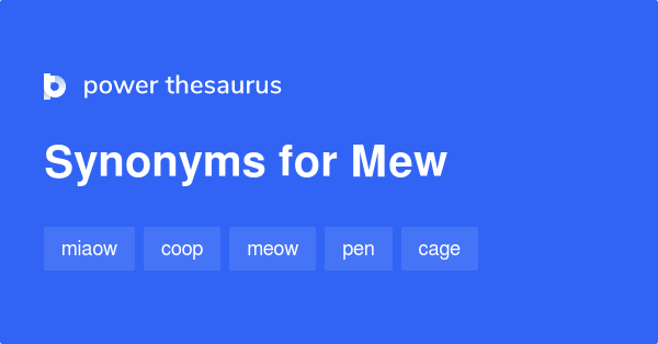 MEW Synonyms: 386 Similar Words & Phrases
