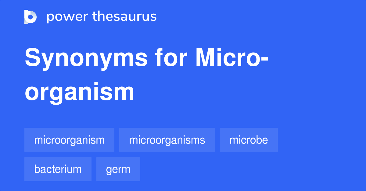 Micro-organism synonyms - 37 Words and Phrases for Micro-organism