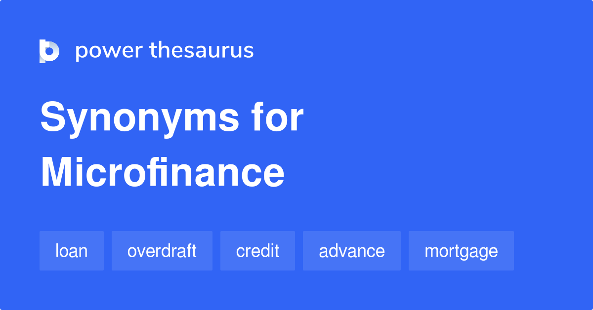 MICROFINANCE Synonyms: 127 Similar Words & Phrases