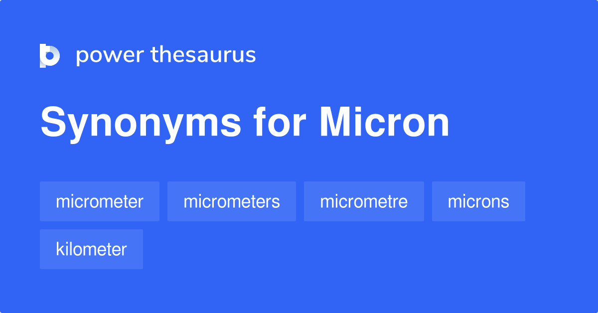 MICRON Synonyms: 64 Similar Words & Phrases