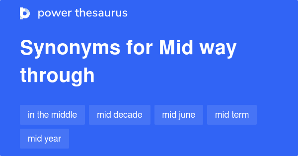 MID WAY THROUGH Synonyms: 10 Similar Phrases