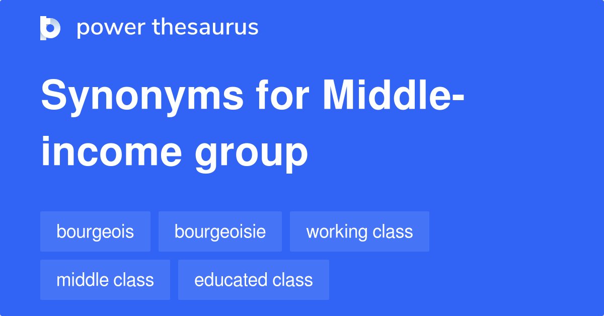 Middle-income Group synonyms - 47 Words and Phrases for Middle-income Group