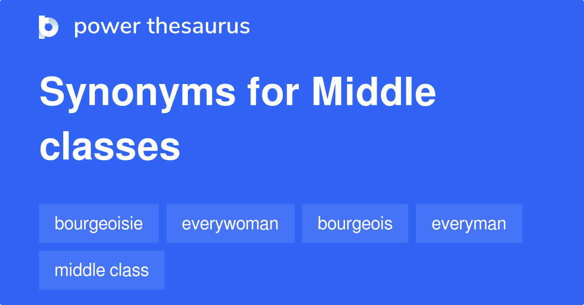 Middle Classes synonyms - 203 Words and Phrases for Middle Classes