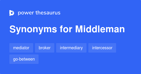 MIDDLEMAN Synonyms: 716 Similar Words & Phrases