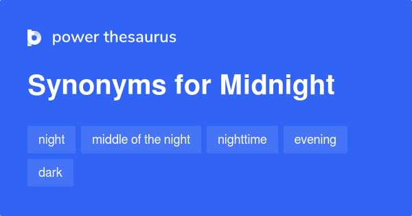 MIDNIGHT Synonyms: 651 Similar Words & Phrases