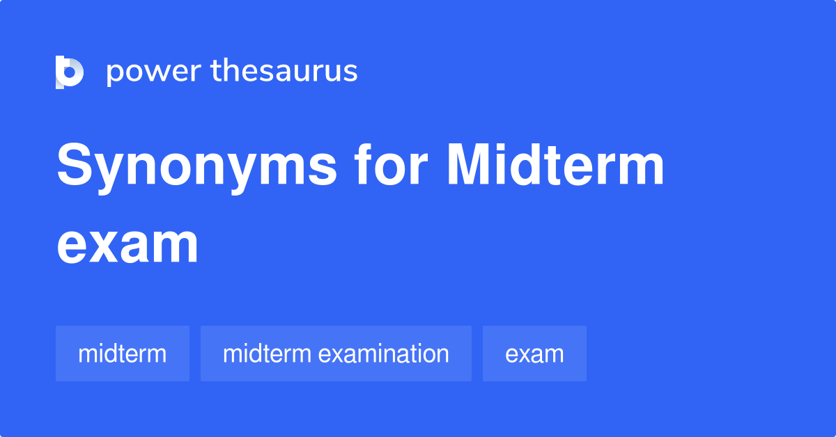 MIDTERM EXAM Synonyms: 42 Similar Words & Phrases