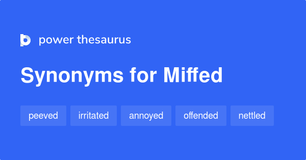 MIFFED Synonyms: 417 Similar Words & Phrases