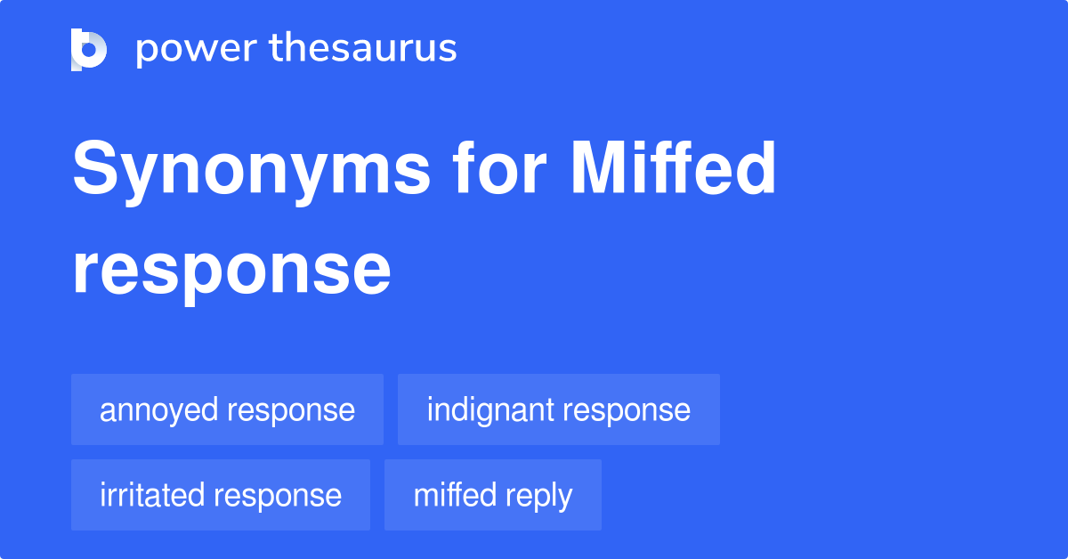 Miffed Response synonyms - 7 Words and Phrases for Miffed Response