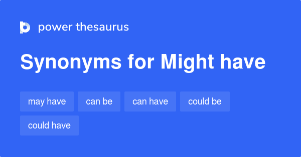 MIGHT HAVE Synonyms: 242 Similar Words & Phrases