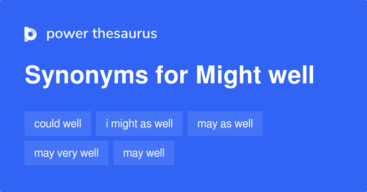 Might Well synonyms - 49 Words and Phrases for Might Well