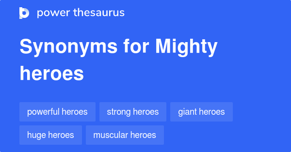 Mighty Heroes synonyms - 220 Words and Phrases for Mighty Heroes