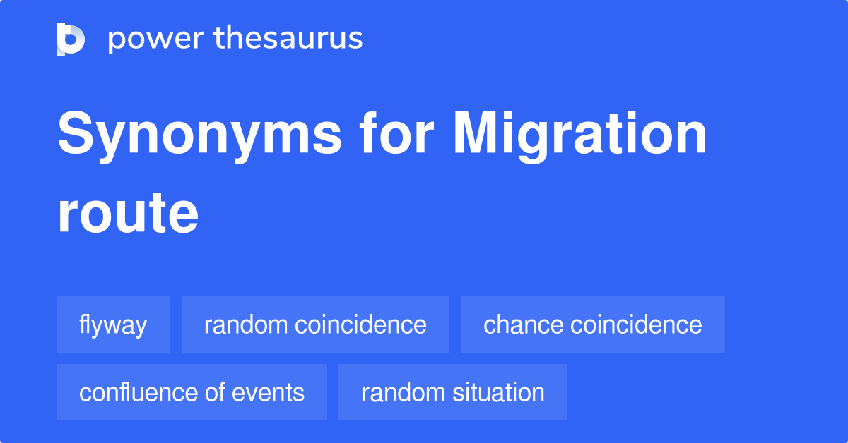 MIGRATION ROUTE Synonyms: 95 Similar Words & Phrases
