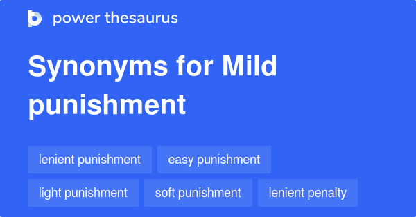 MILD PUNISHMENT Synonyms: 31 Similar Words & Phrases