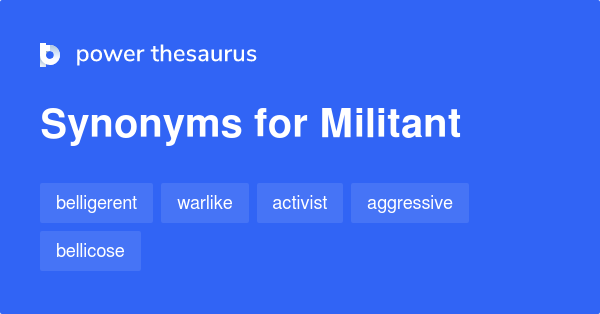 MILITANT Synonyms: 1 354 Similar Words & Phrases