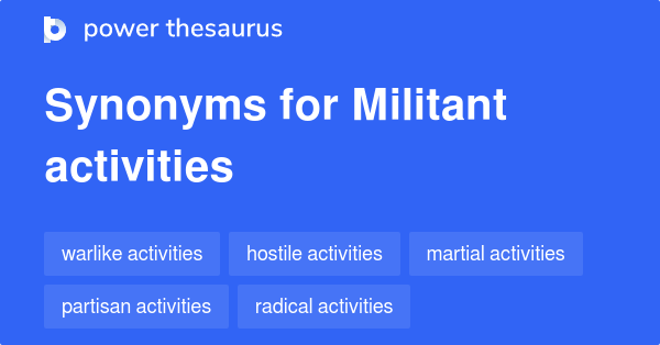 Militant Activities synonyms - 27 Words and Phrases for Militant Activities