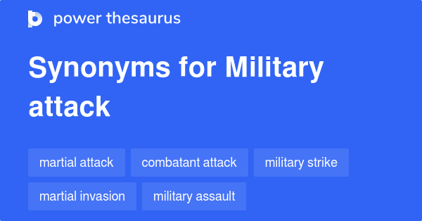 MILITARY ATTACK Synonyms: 51 Similar Words & Phrases