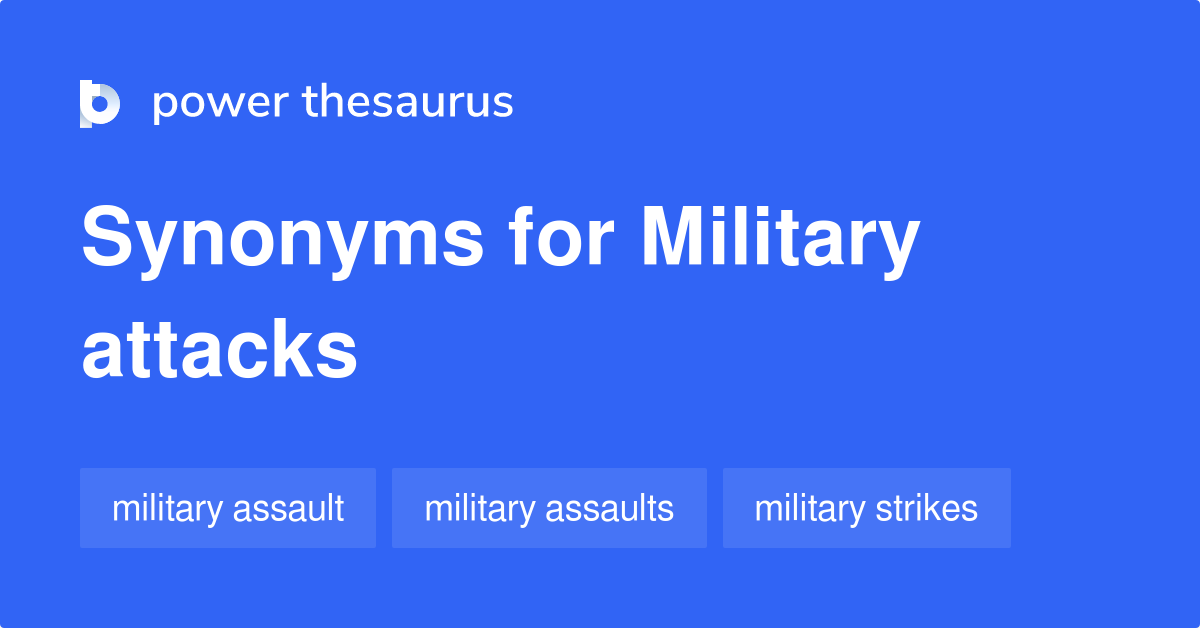 Military Attacks synonyms - 27 Words and Phrases for Military Attacks