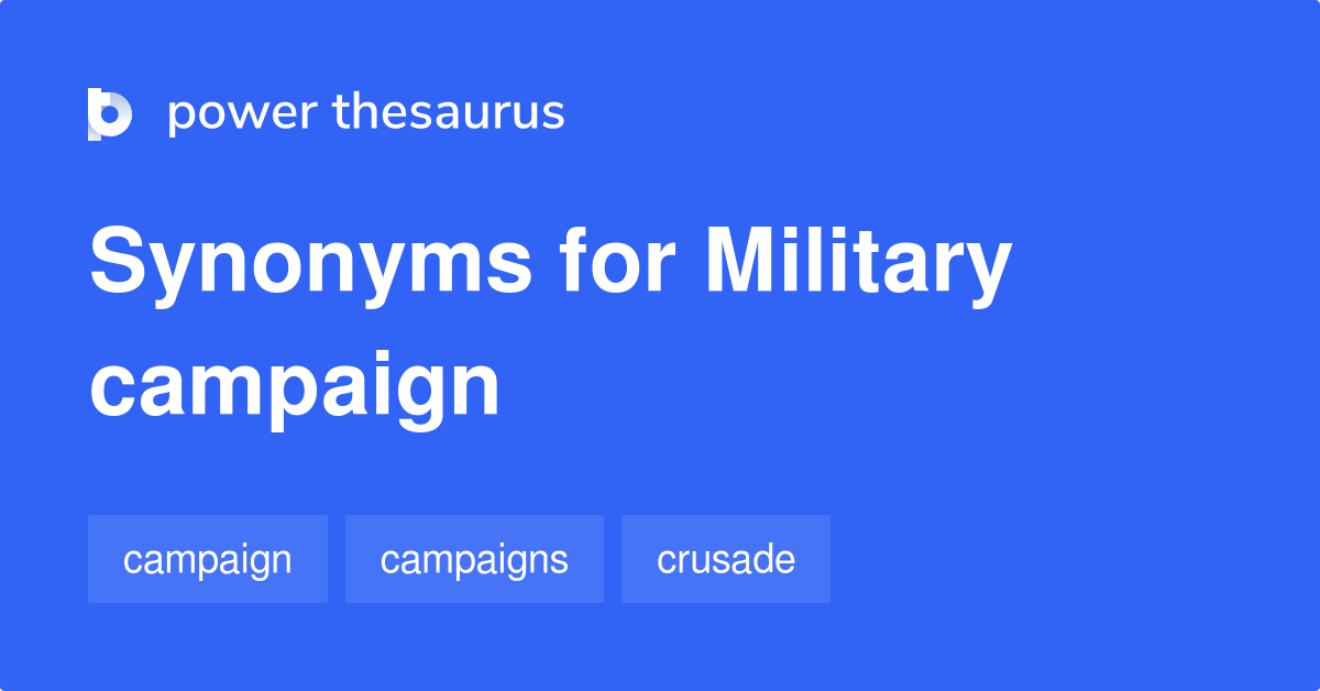 MILITARY CAMPAIGN Synonyms: 179 Similar Words & Phrases