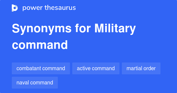 MILITARY COMMAND Synonyms: 111 Similar Words & Phrases
