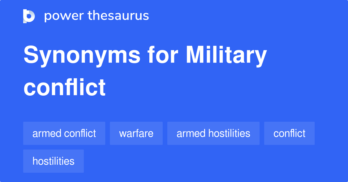 MILITARY CONFLICT Synonyms: 105 Similar Words & Phrases