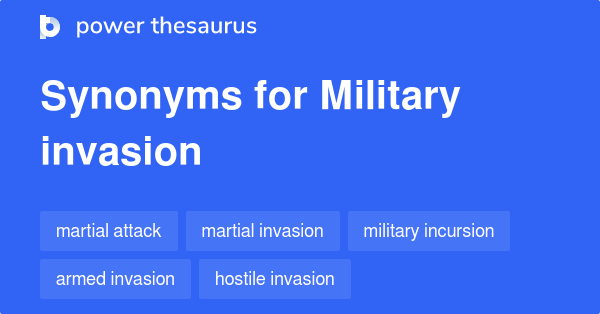MILITARY INVASION Synonyms: 29 Similar Phrases